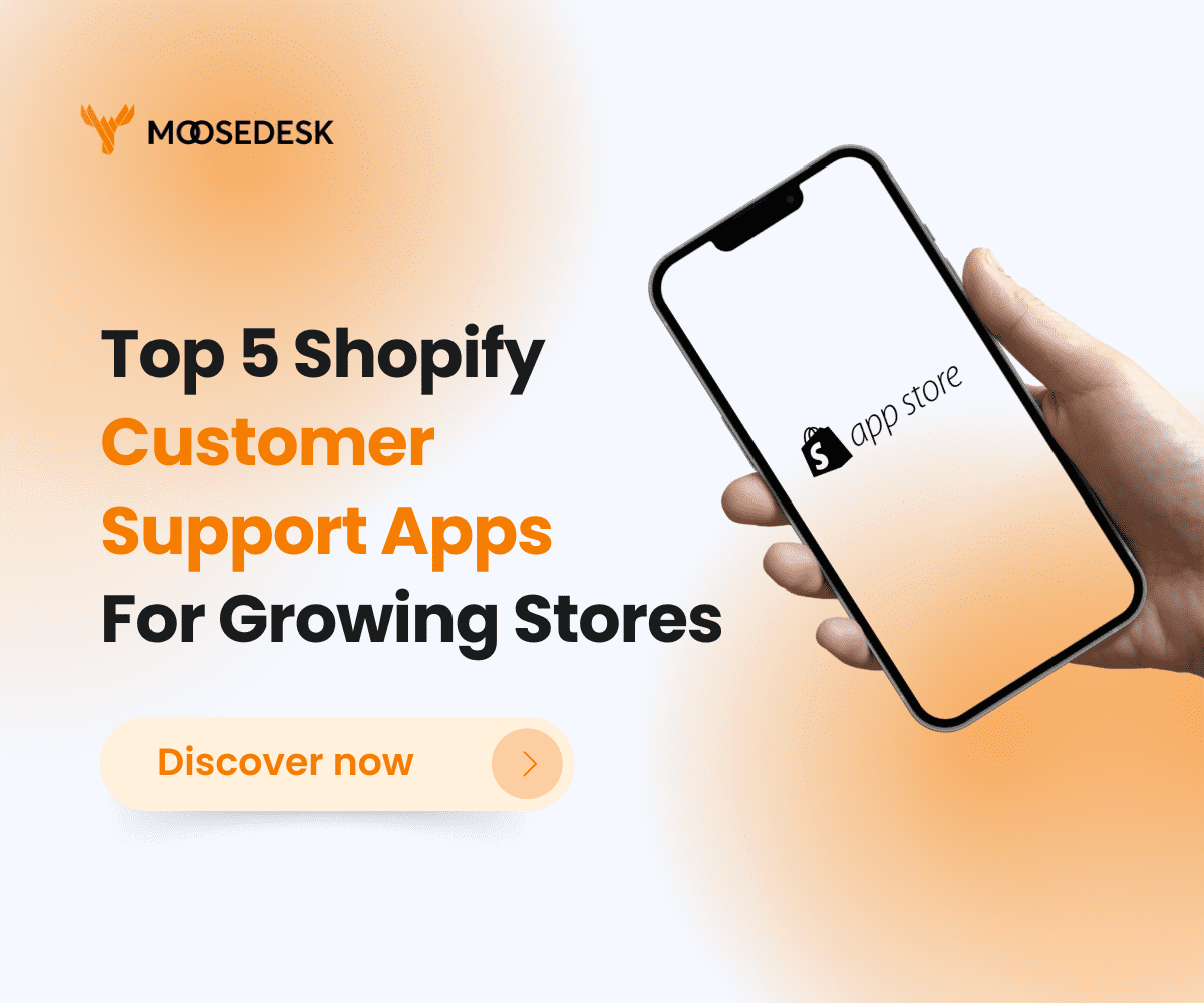 Top 5 Shopify Customer Support Apps For Growing Stores - MooseDesk
