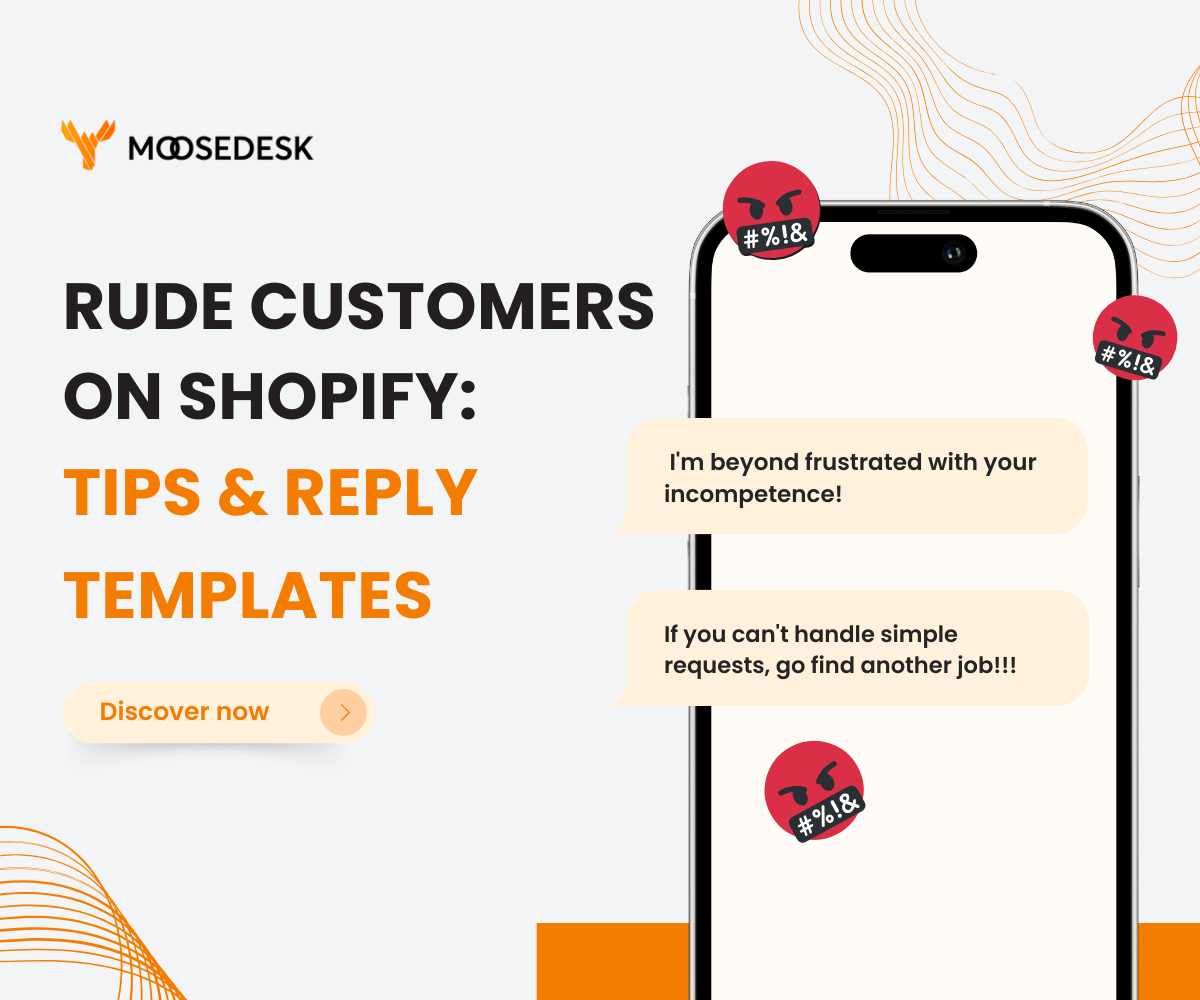 Handle Rude Customers on Shopify: Tips & Reply Templates - MooseDesk